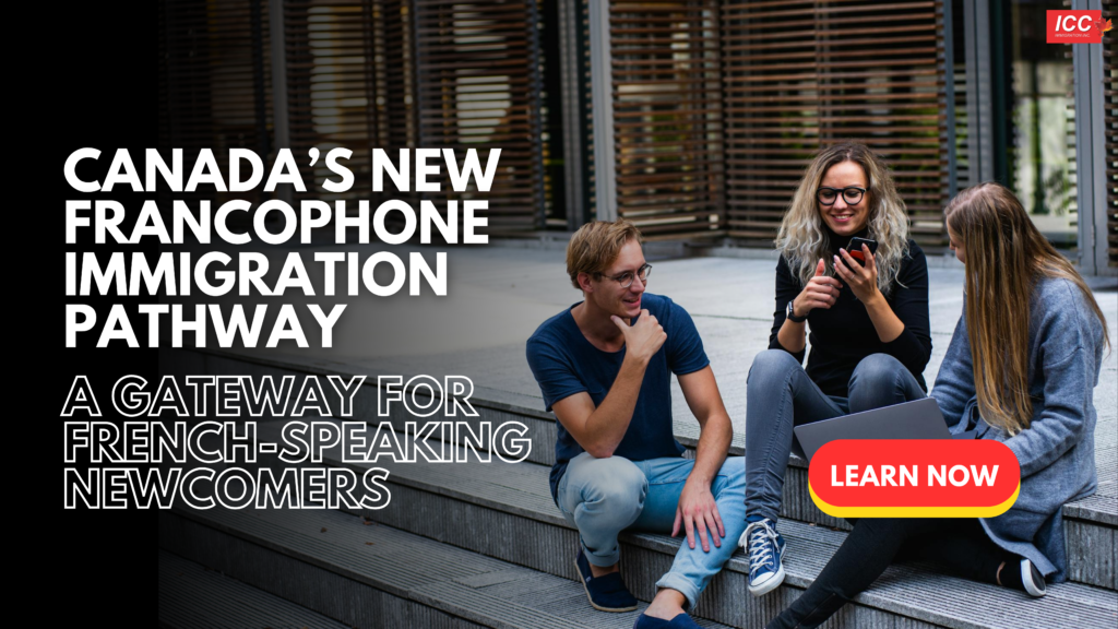 Canada’s New Francophone Immigration Pathway: FCIC for French-Speaking ...