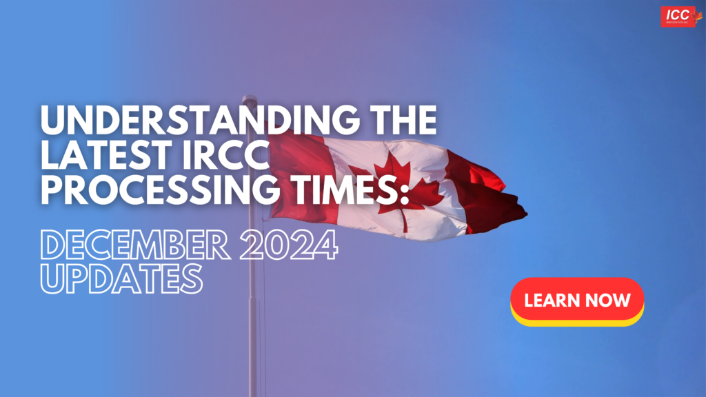 IRCC Processing Times Update: December 2024 Insights for Immigration ...