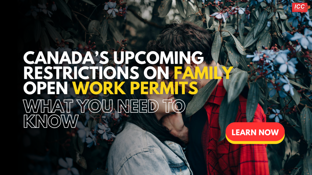 Canada's New Family Open Work Permit Restrictions: Key Updates for 2025