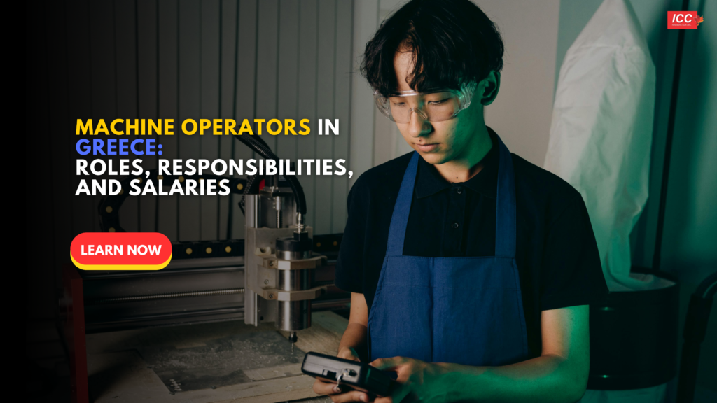 Machine Operators in Greece: Roles, Responsibilities & Salary Insights