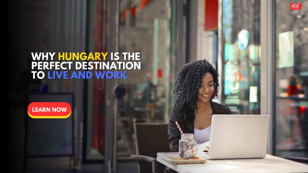 Why Hungary is the Perfect Destination to Live and Work