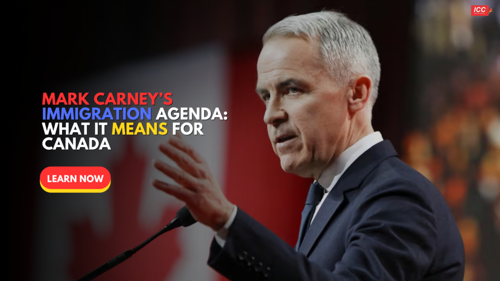 Mark Carney’s Immigration Plan: What It Means for Canada | ICC Immigration