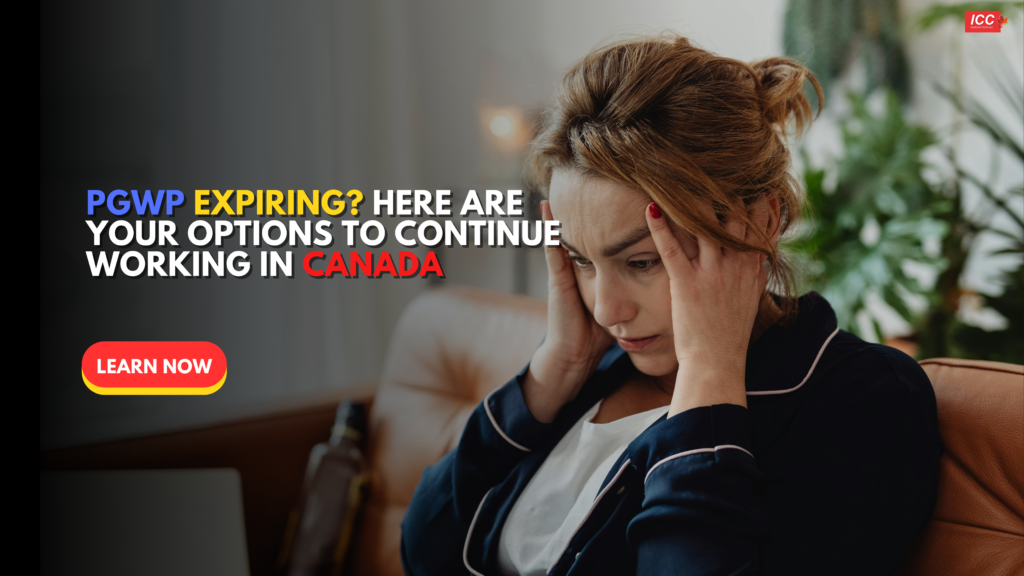 PGWP Expiring? Explore Work Permit Options with ICC Immigration