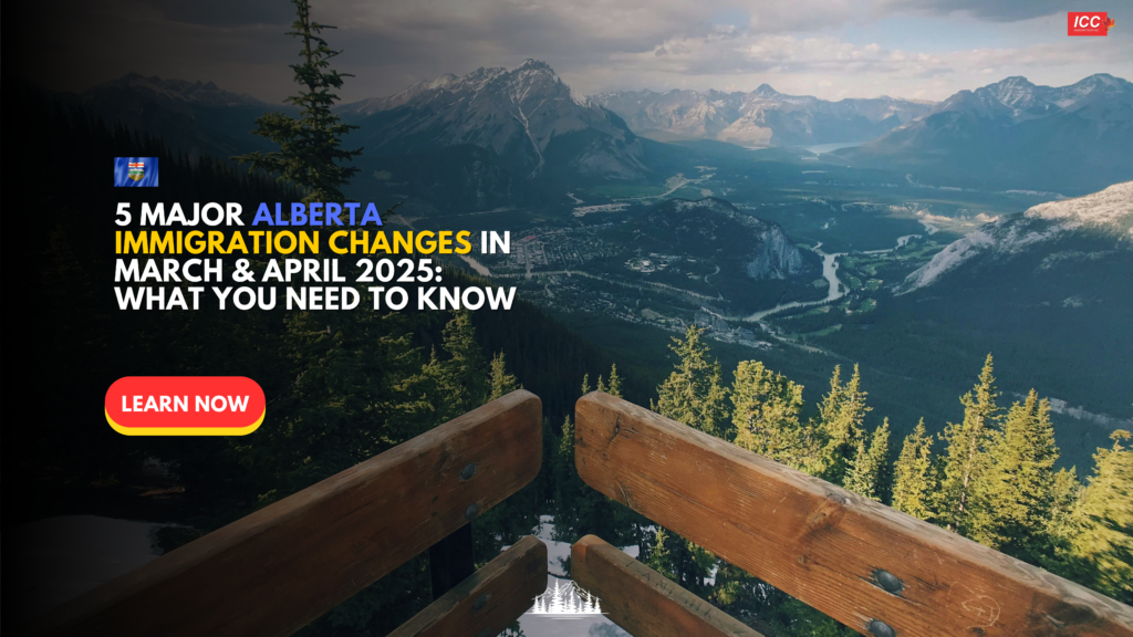 5 Alberta Immigration Changes (March-April 2025) – What You Need to Know