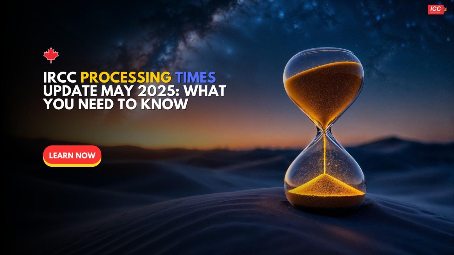 IRCC Processing Times Update May 2025: What You Need to Know - ICC ...