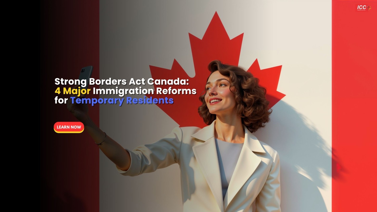 Strong Borders Act Canada: 4 Major Immigration Reforms for Temporary ...