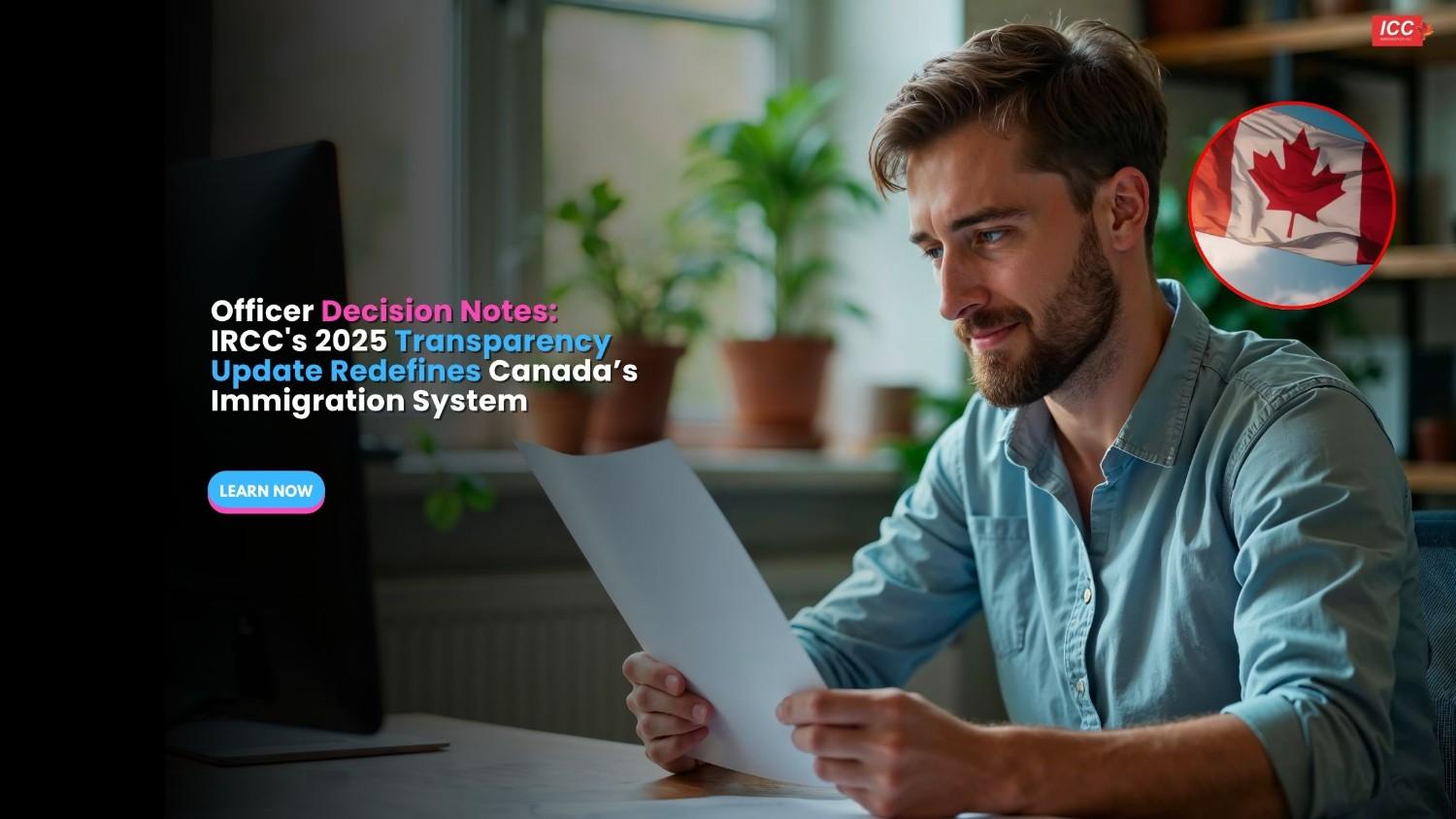 Officer Decision Notes: IRCC's 2025 Transparency Update Redefines ...