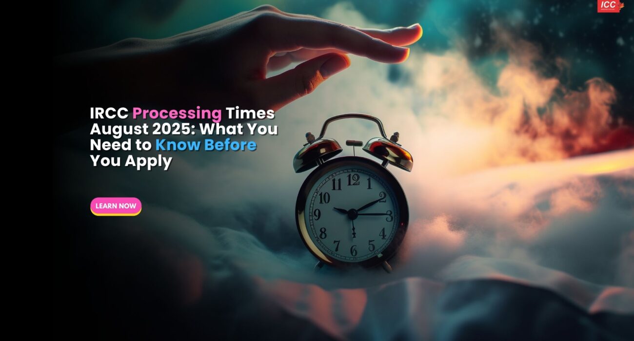 IRCC Processing Times August 2025: What You Need to Know Before You ...