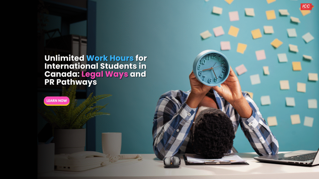 Unlimited Work Hours for International Students in Canada: Legal Ways ...