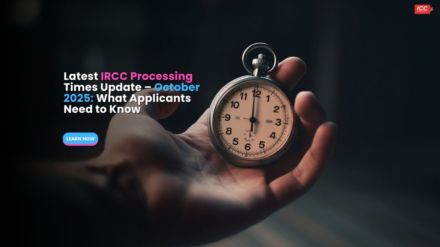 Latest IRCC Processing Times Update – October 2025: What Applicants ...