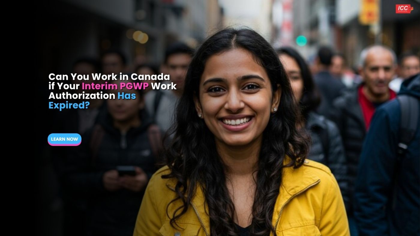 Can You Work in Canada if Your Interim PGWP Work Authorization Has ...