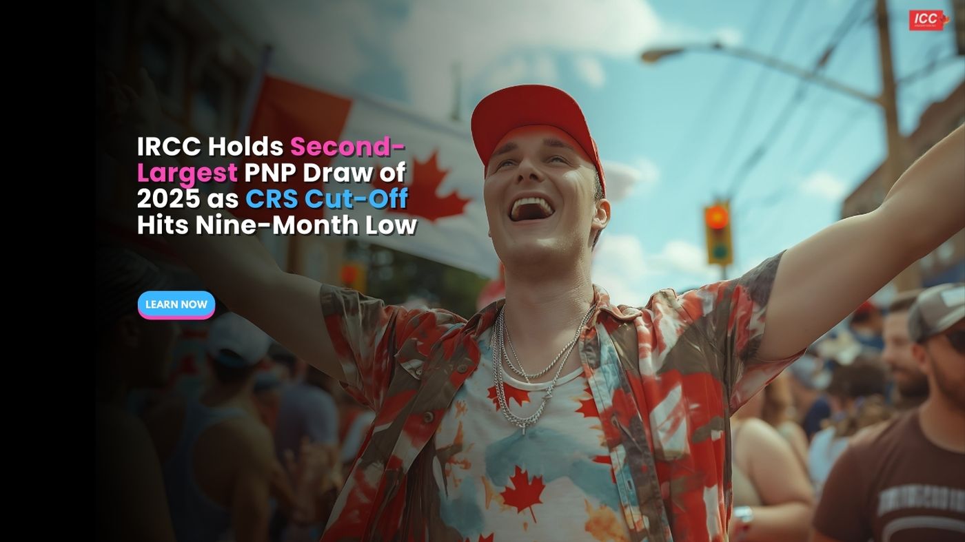 IRCC Holds Second-Largest PNP Draw of 2025 as CRS Cut-Off Hits Nine ...