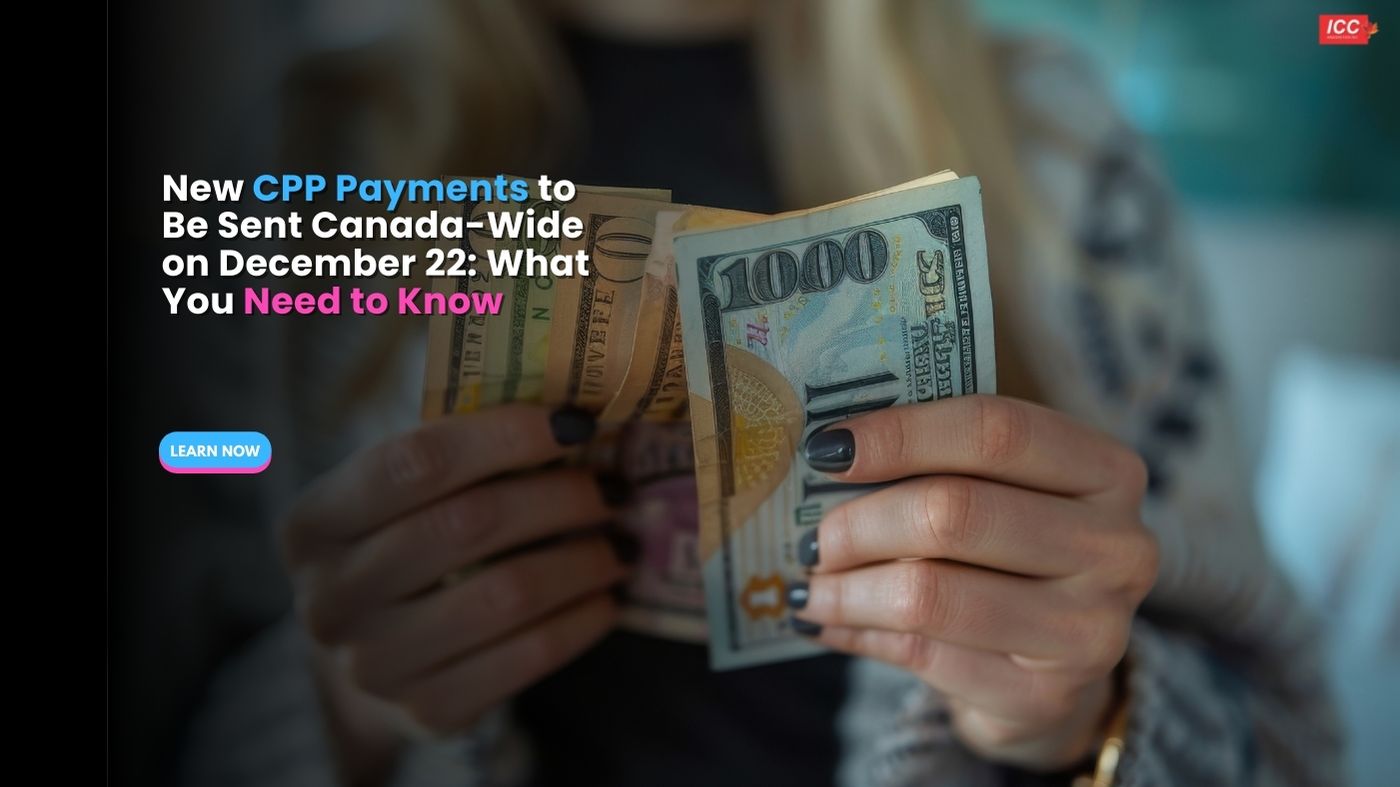 New CPP Payments to Be Sent Canada-Wide on December 22: What You Need ...