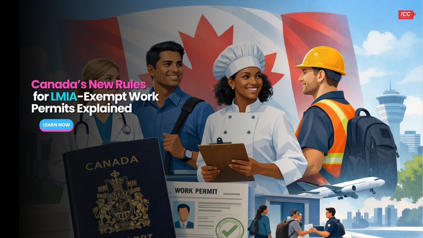 Canada’s New Rules for LMIA-Exempt Work Permits Explained - ICC ...