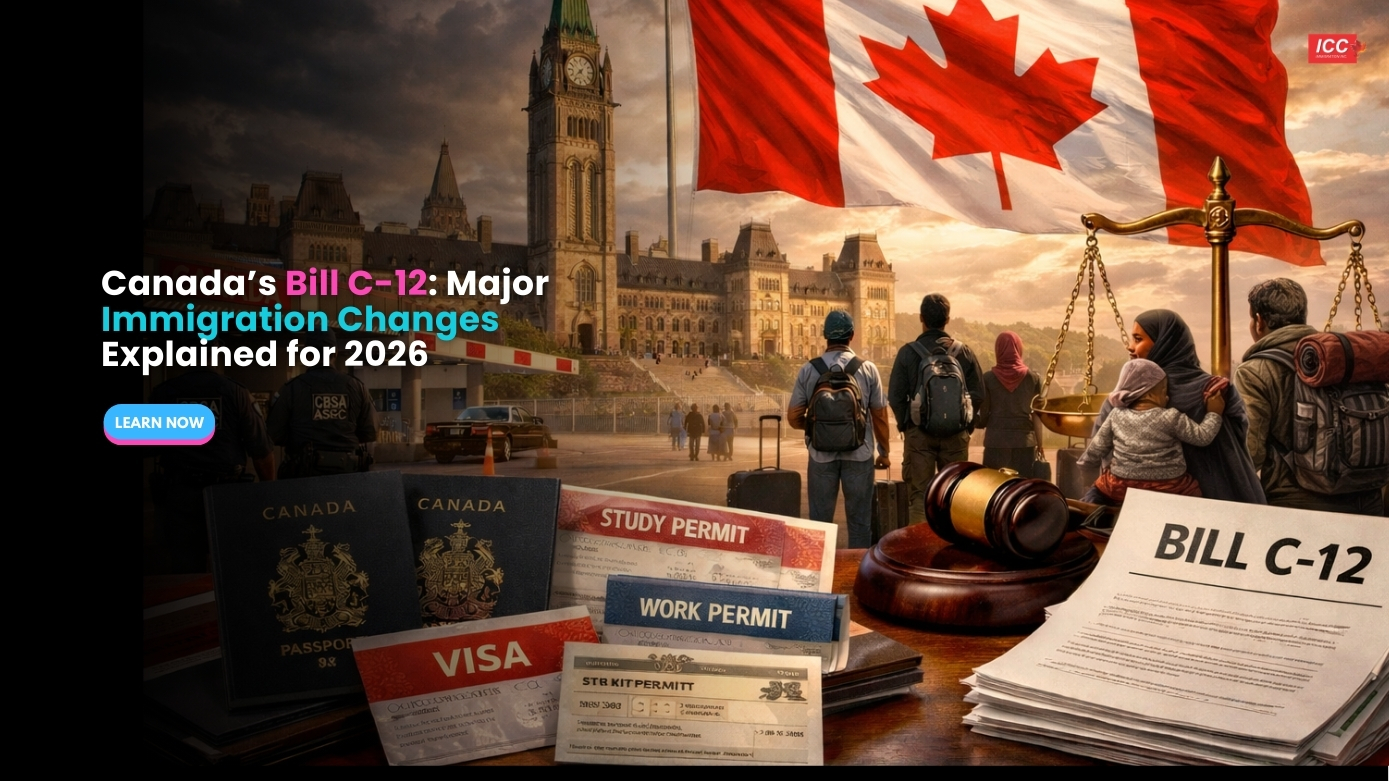 Canada’s Bill C-12: Major Immigration Changes Explained for 2026 - ICC ...