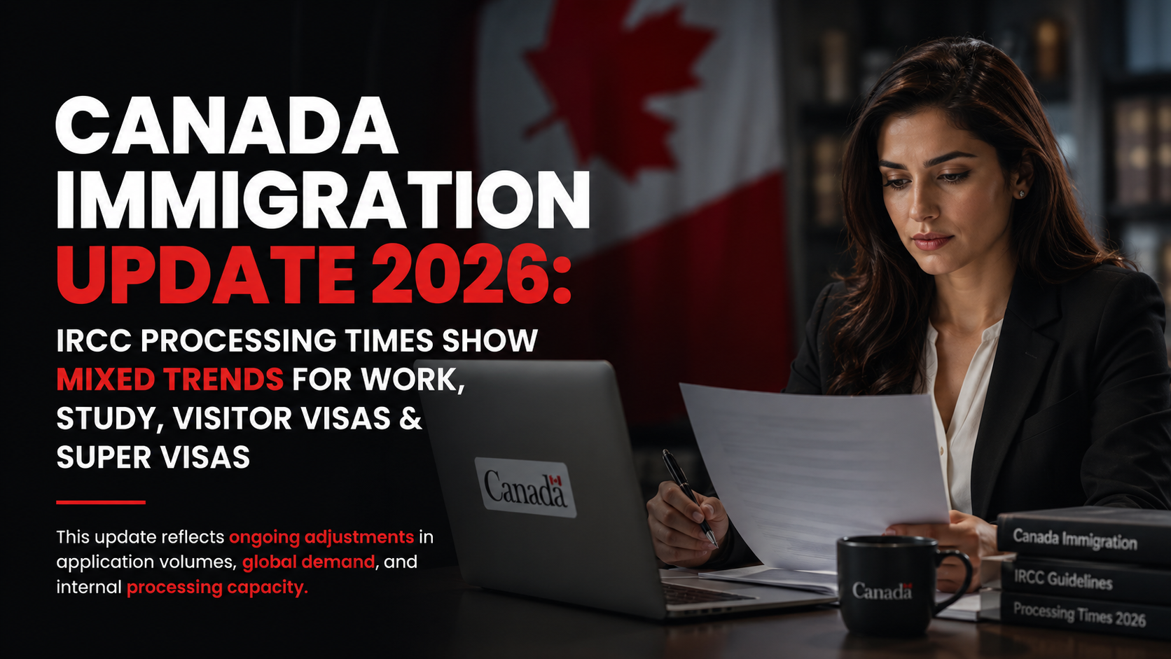 Canada Immigration Update 2026: IRCC Processing Times Show Mixed Trends ...