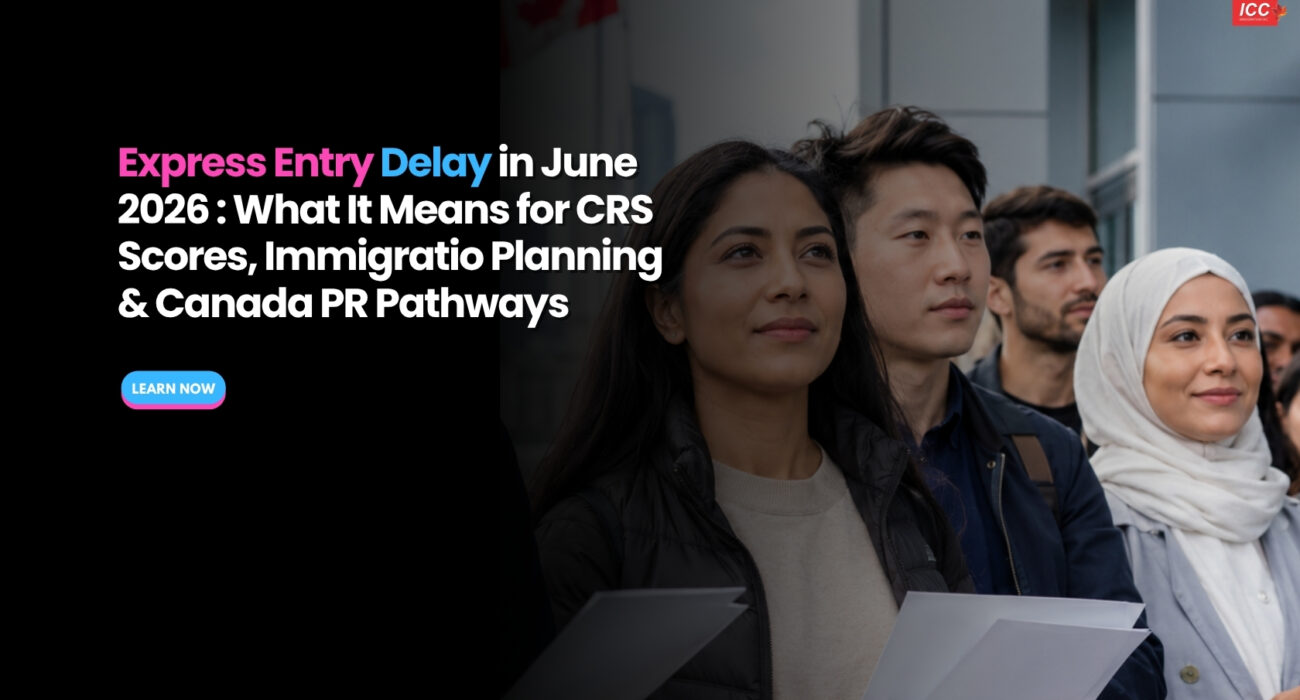 Express Entry Delay in June 2026: What It Means for CRS Scores ...